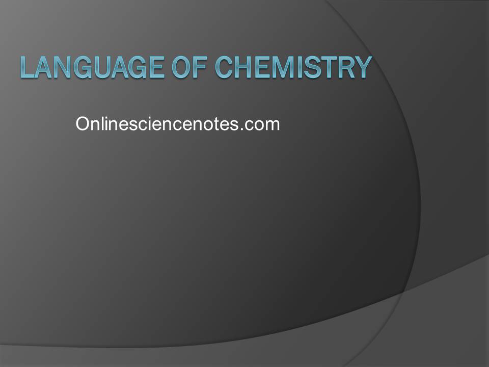 Language of Chemistry - Online Science Notes